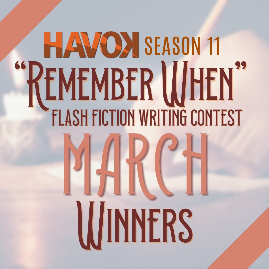 Announcing “Remember March” Flash Fiction Contest Winners! – Havok ...