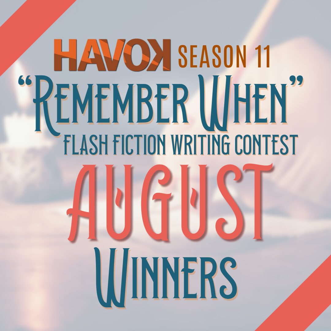 Announcing “Remember August” Flash Fiction Contest Winners! – Havok ...